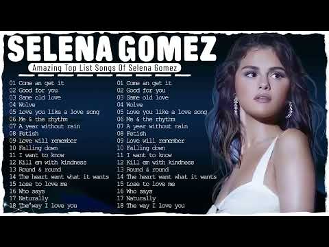 Selena Gomez New Playlist 2024 - Best Song Playlist Full Album 2024 - I Bet You Know These Songs