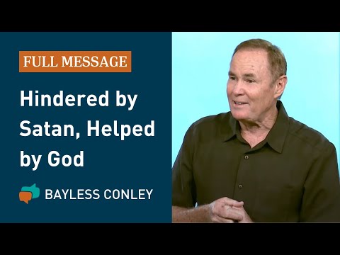 Hindered by Satan, Helped by God (Full Message) | Bayless Conley
