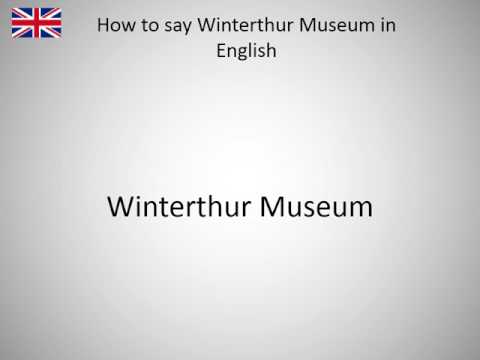 How to say Winterthur Museum in English?