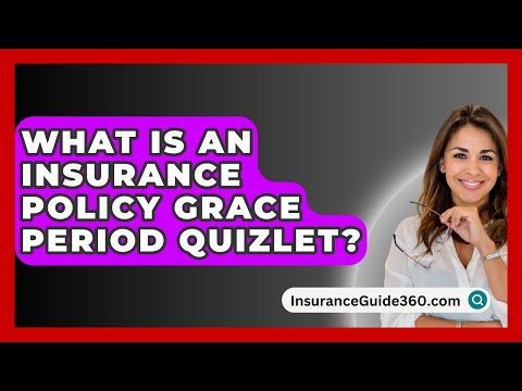 What Is An Insurance Policy Grace Period Quizlet? - InsuranceGuide360.com