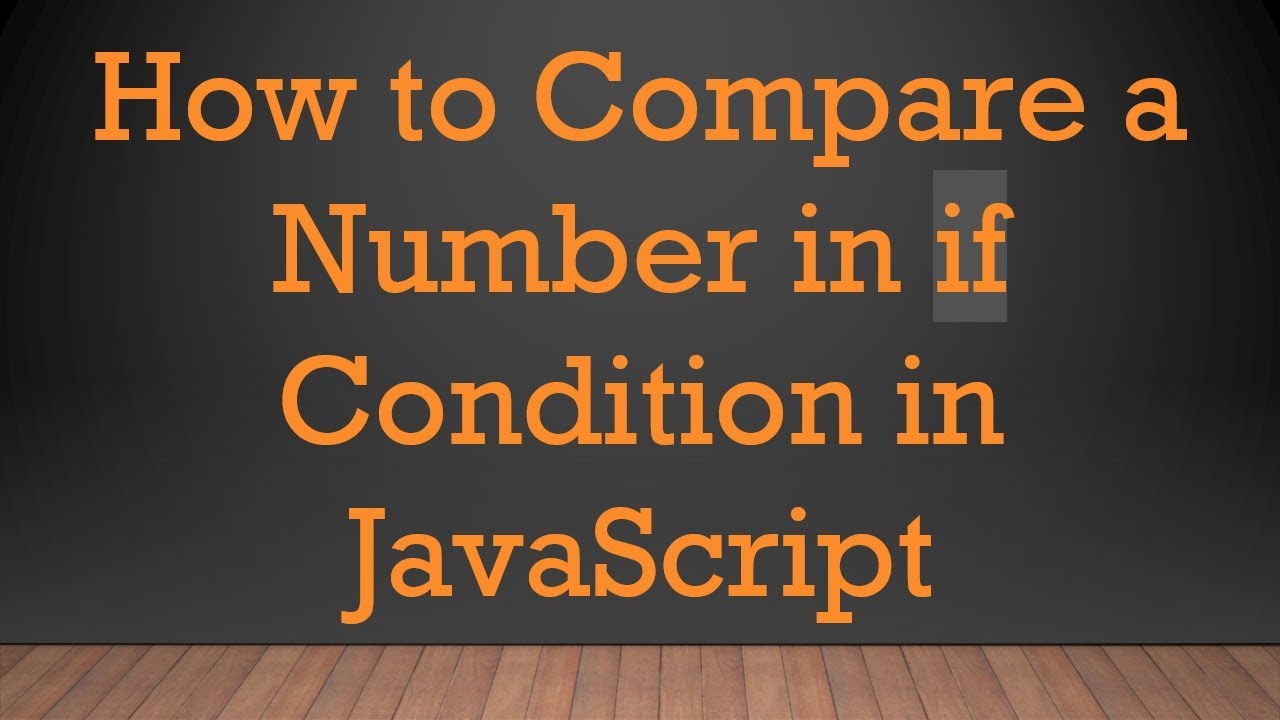 How to Compare a Number in if Condition in JavaScript
