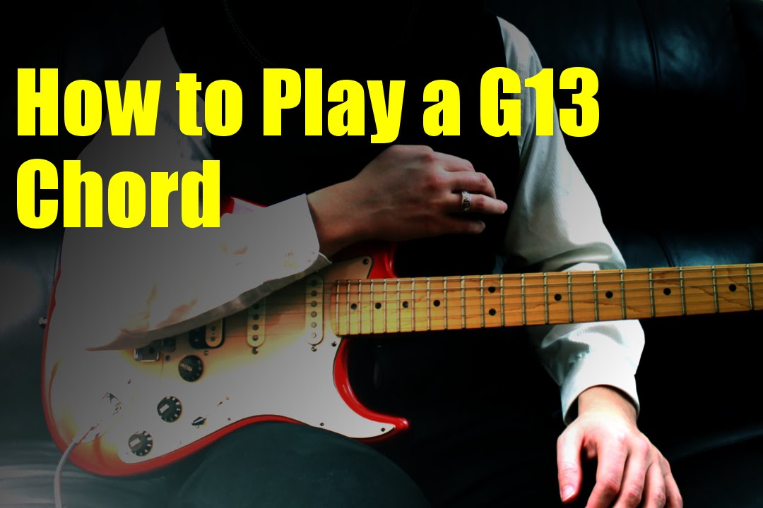 How to Play a G13 Chord