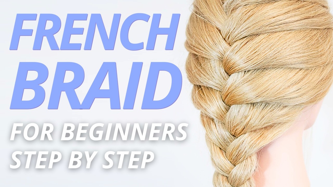 How To French Braid for Beginners with ZERO Experience | Easy Step-by-Step Guide
