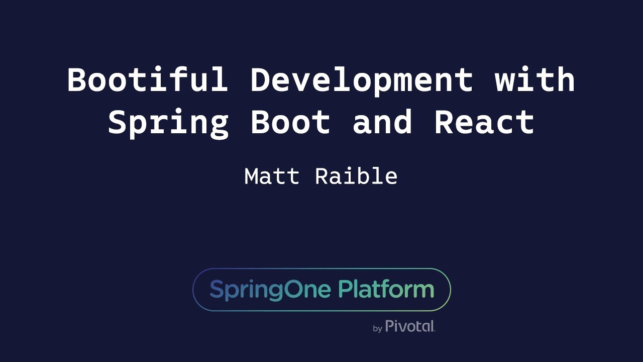 Bootiful Development with Spring Boot and React - Matt Raible