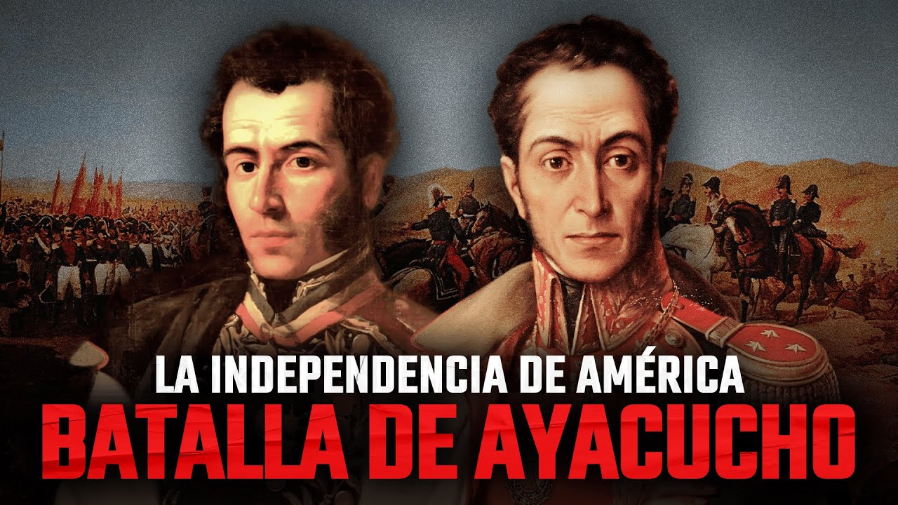 The Battle of Ayacucho: The Road to Independence
