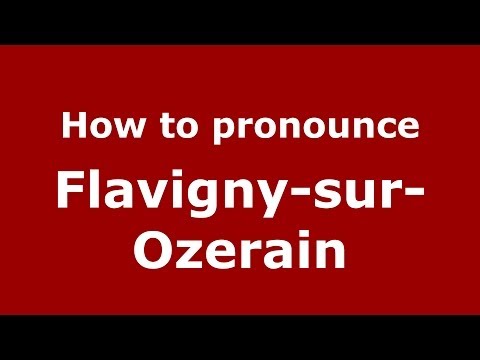How to pronounce Flavigny-sur-Ozerain (French/France) - PronounceNames.com