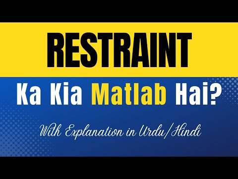 Restraint Meaning in Urdu |'Restraint Ka Kia Matlab Hota Hai'| Urdu/Hindi Explanation Included