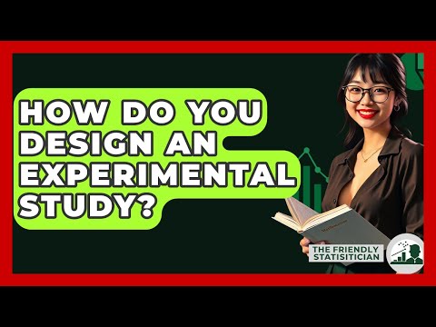 How Do You Design An Experimental Study? - The Friendly Statistician