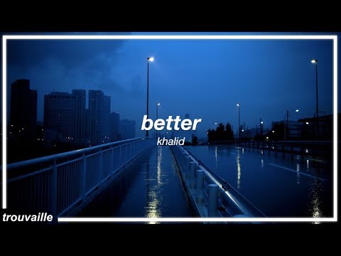 better - khalid lyrics