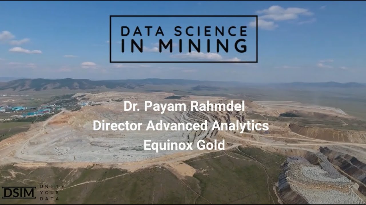 Challenges for Data Scientists in the Mining Industry, Dr. Payam Rahmdel - Equinox Gold