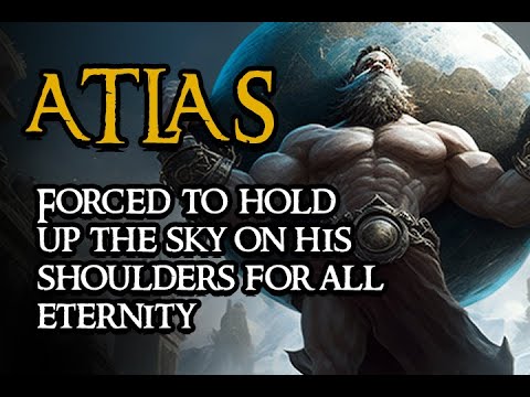 Atlas: Forced to hold up the sky on his shoulders for all eternity.