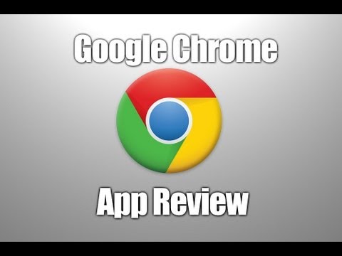 Google Chrome App Review