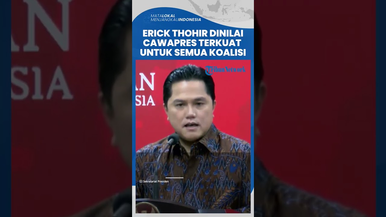 Erick Thohir SOSOK Paling Dicari Semua Koalisi, Dinilai akan Jadi Cawapres Terkuat - Tribun Video
