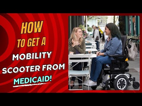How to Get a Mobility Scooter from Medicaid!