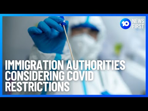 Immigration Authorities Considering COVID Restrictions | 10 News First