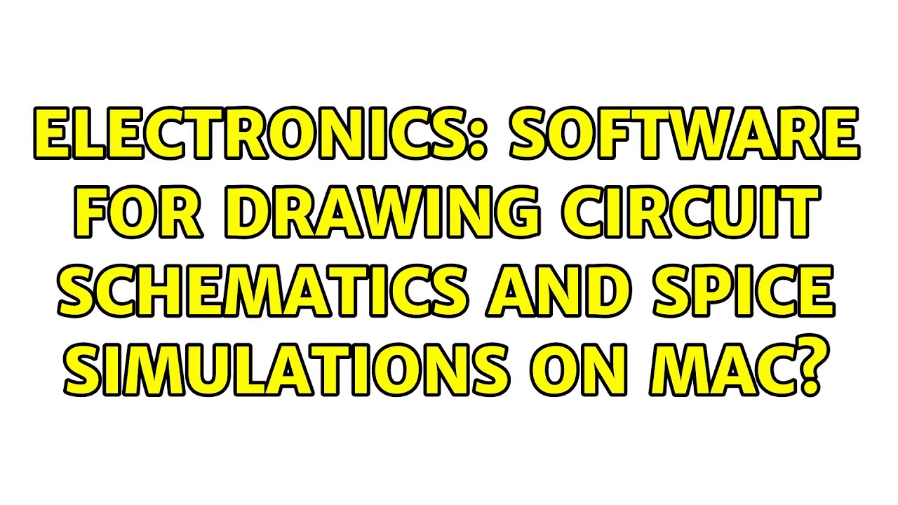 Electronics: Software for drawing circuit schematics and SPICE simulations on Mac?