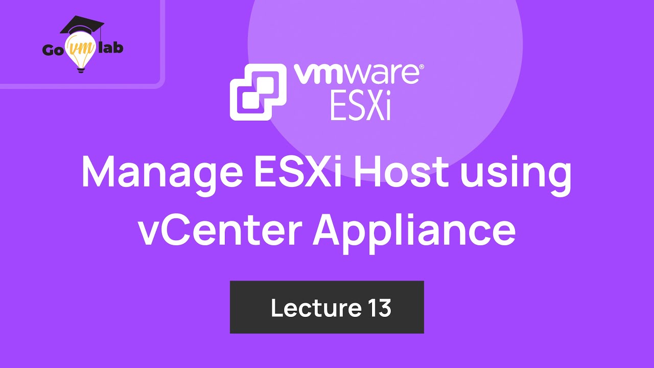 Lecture 13. How To Manage ESXi Host using VMware vCenter Appliance: Step by Step Tutorial