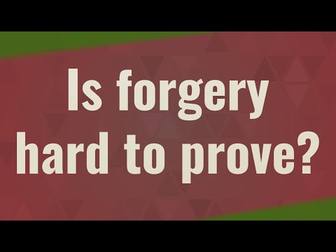 Is forgery hard to prove?