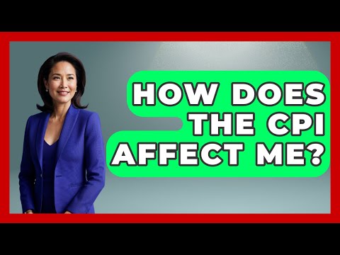 How Does The CPI Affect Me? - Learn About Economics