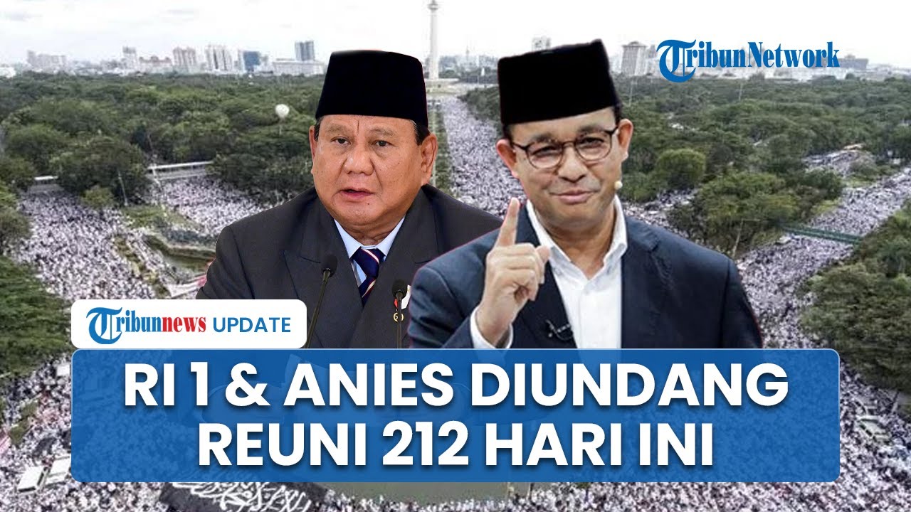 Presiden Prabowo dan Anies Baswedan Diundang Reuni 212 di Monas Hari Ini, Belum Konfirmasi Hadir ...