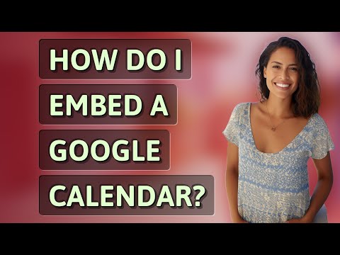 How do I embed a Google Calendar?