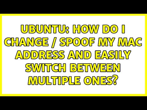 Ubuntu: How do I change / spoof my MAC address and easily switch between multiple ones?