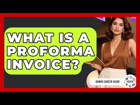 What Is A Proforma Invoice? - Admin Career Guide