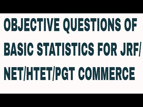 OBJECTIVE QUESTIONS OF BASIC STATISTICS FOR JRF/NET/HTET/PGT COMMERCE