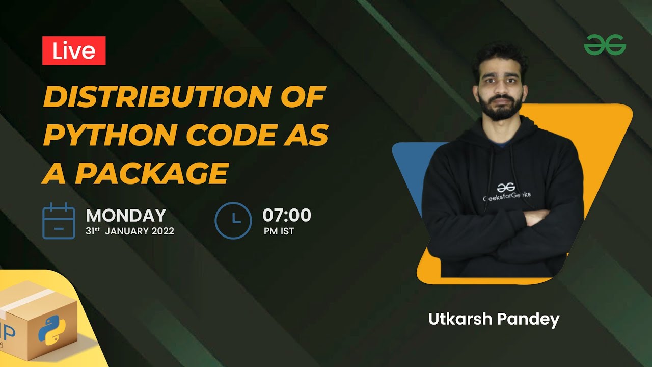 Distribution of Python code as a Package | Utkarsh Pandey | GeeksforGeeks Python