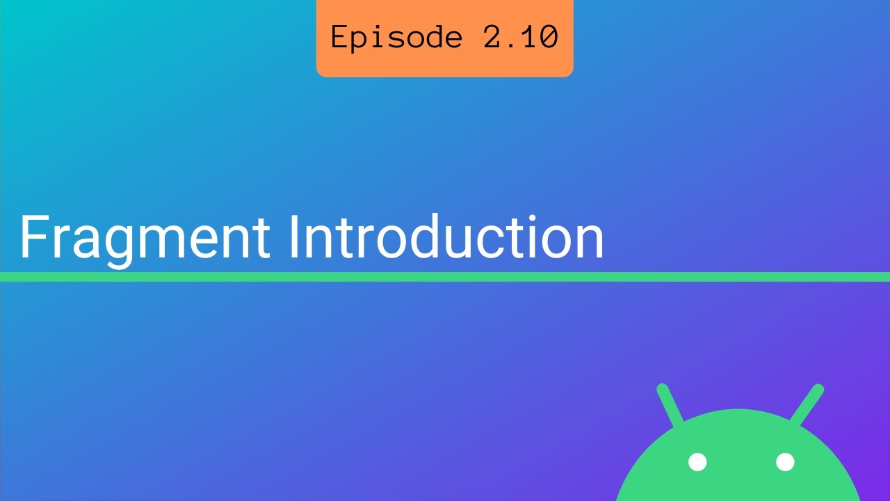 S2 E10: Fragment Introduction