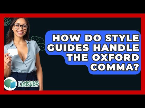 How Do Style Guides Handle The Oxford Comma? - The Language Library