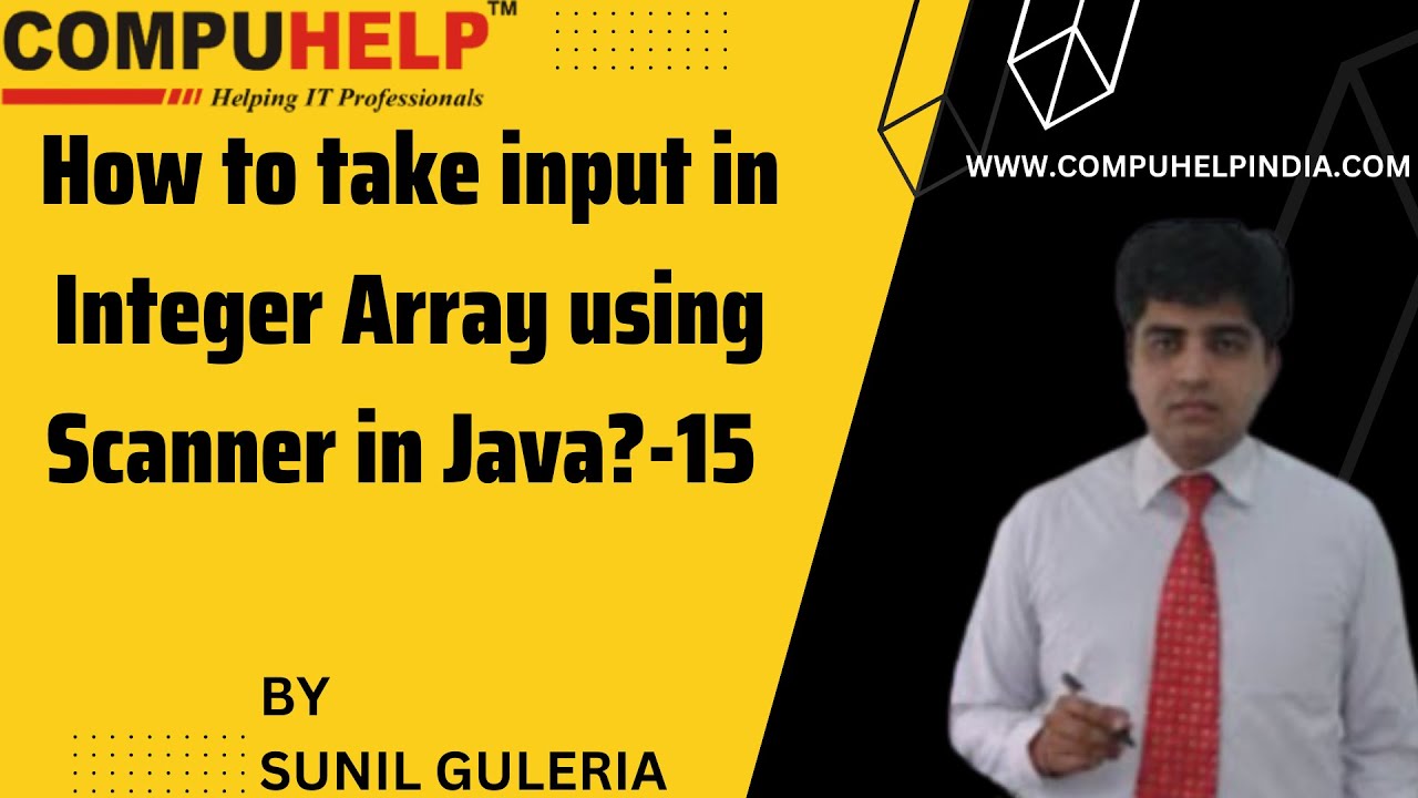 How to take input in Integer Array using Scanner in Java? | CORE JAVA Tutorial | www.compuhelp.in