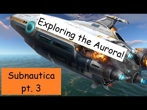 Steam Community :: Video :: Time to Explore the Aurora! | Subnautica pt. 3