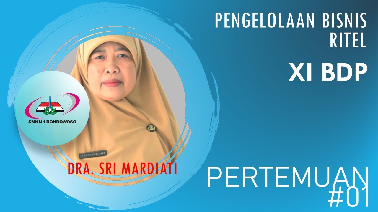 Pengelolaan Bisnis Ritel - Dra. Sri Mardiati - XI BDP - Pertemuan #1