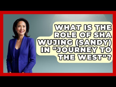 What Is The Role Of Sha Wujing (Sandy) In "Journey To The West"? - Literary Icons