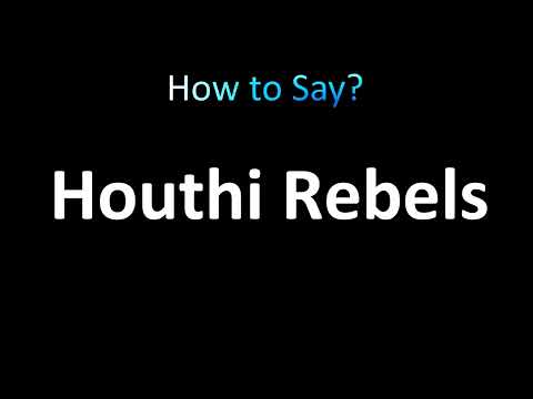 How to Pronounce Houthi Rebels