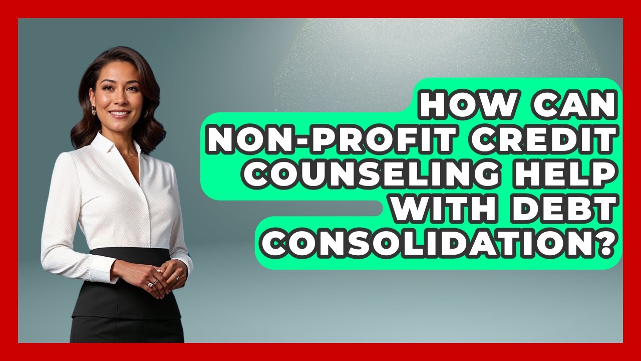 How Can Non-profit Credit Counseling Help With Debt Consolidation? - Consumer Laws For You