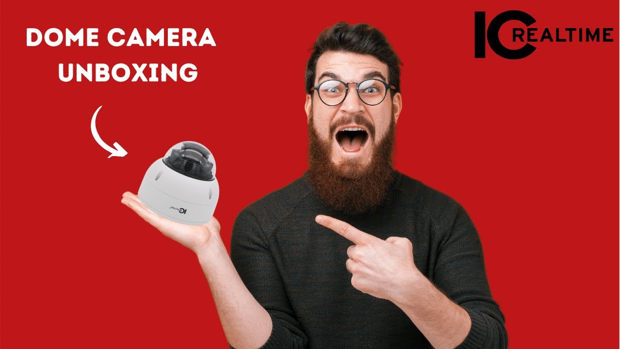 Dome Camera | Unboxing | IC Realtime