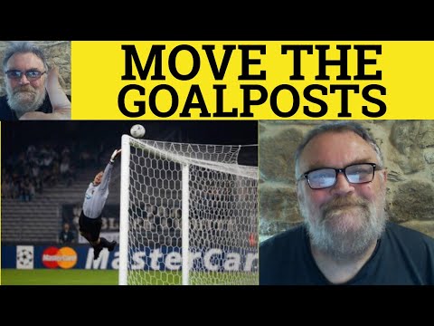 🔵 Move The Goalposts Meaning - Move the Goalposts Examples - Define Move the Goalposts - Metaphors