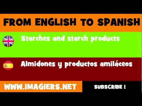 FROM ENGLISH TO SPANISH = Starches and starch products