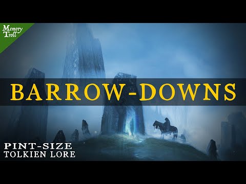 What Are the Barrow-downs? - Middle-earth Explained | Pint-size Tolkien Lore