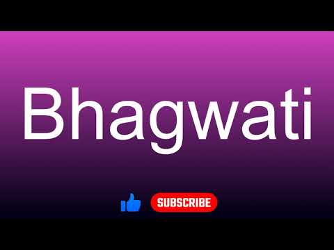 How to correctly pronounce - Bhagwati