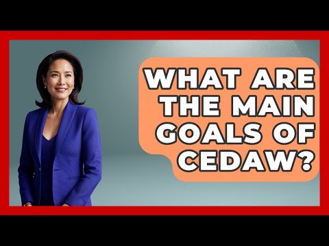What Are The Main Goals Of CEDAW? - Gender Equality Network
