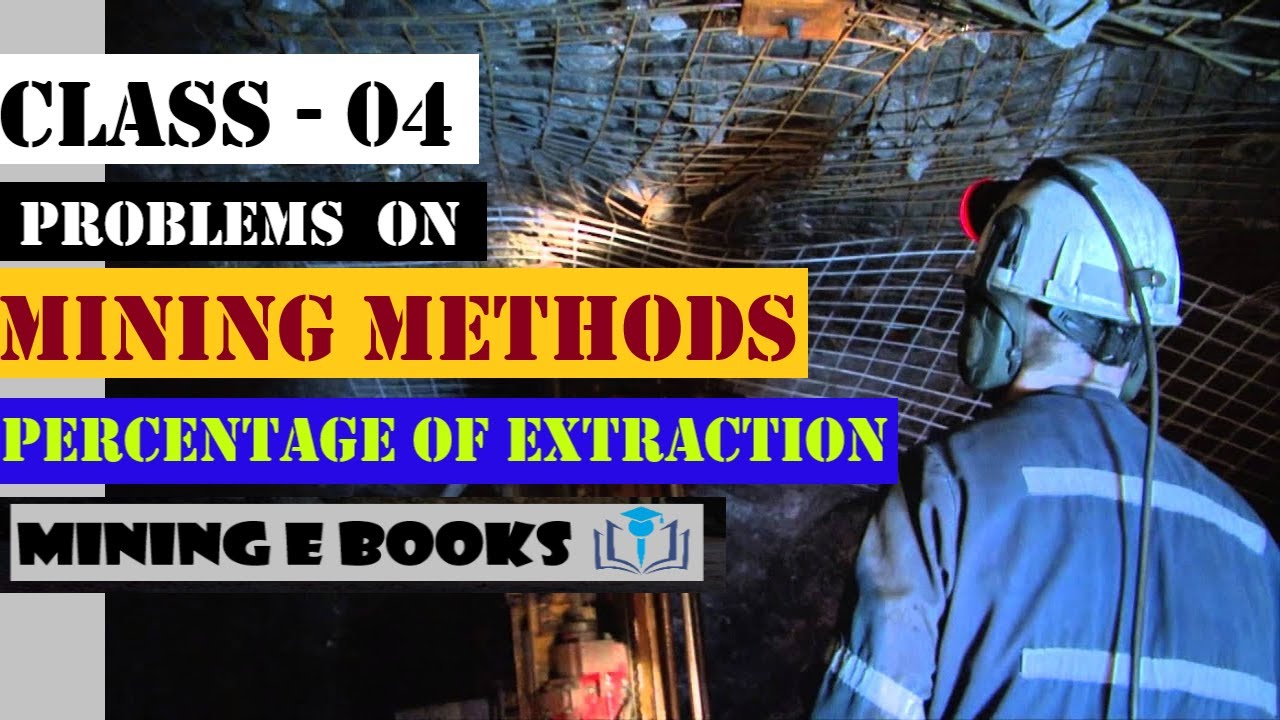 PROBLEMS ON MINING METHODS CLASS - 04 [PERCENTAGE OF EXTRACTION]