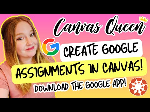 How to Create Google Assignments in Canvas LMS - Download the Google App!