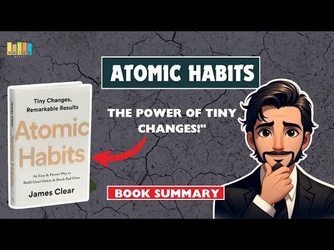 "Atomic Habits by James Clear - The Power of Tiny Changes| Book Summary