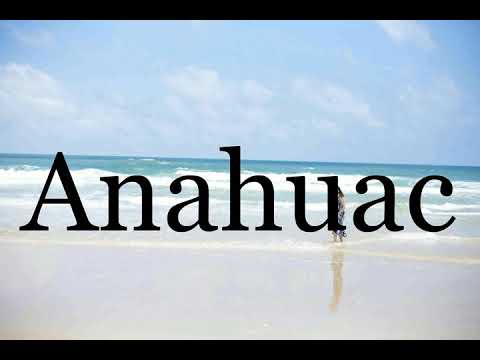 How To Pronounce Anahuac🌈🌈🌈🌈🌈🌈Pronunciation Of Anahuac