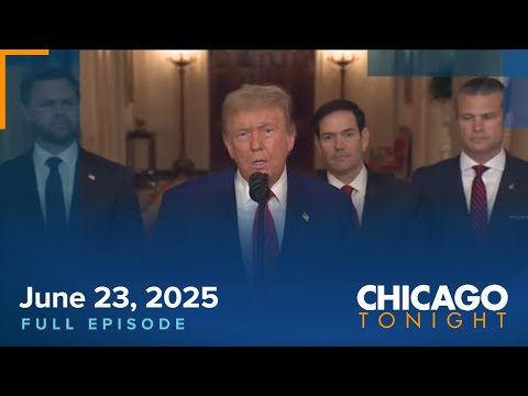 June 23, 2025 Full Episode — Chicago Tonight