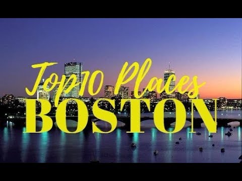 Top 10 Places to Visit in Boston