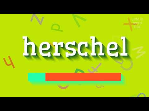 How to say "herschel"! (High Quality Voices)